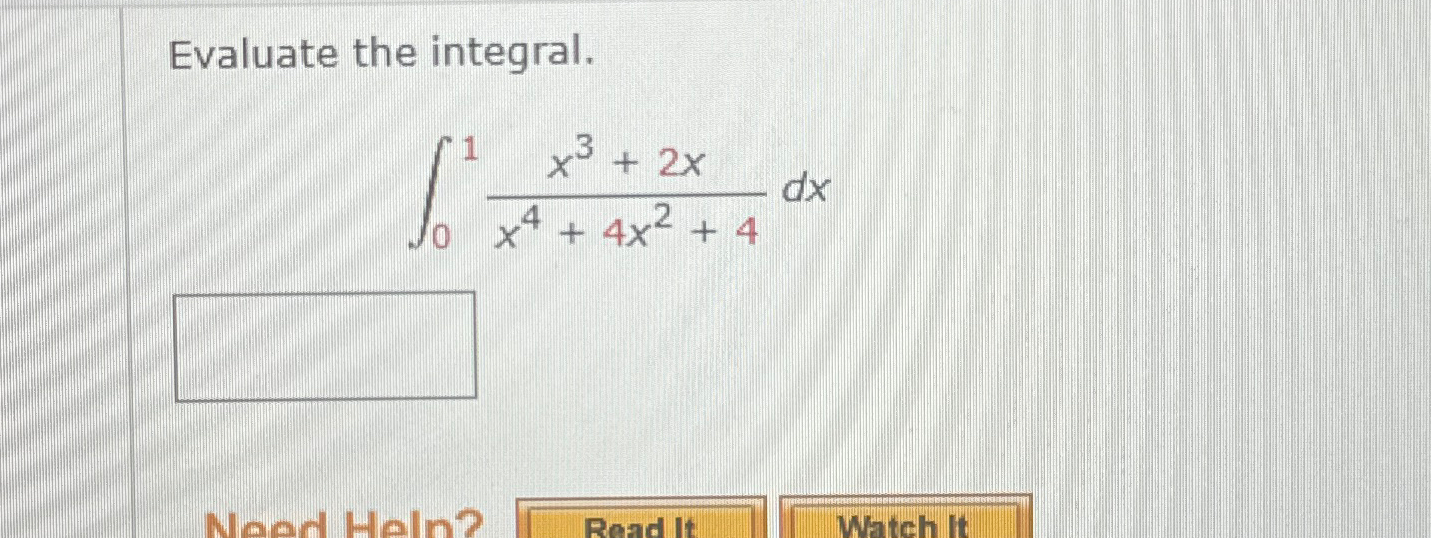 Solved Evaluate the integral.∫01x3+2xx4+4x2+4dx | Chegg.com