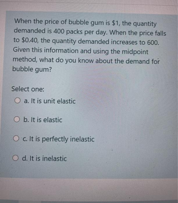 Solved When the price of bubble gum is $1, the quantity | Chegg.com