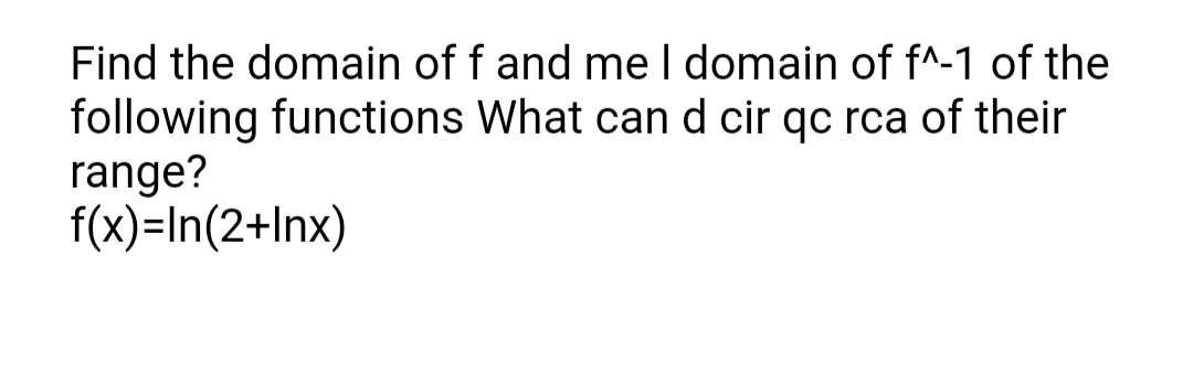 Solved Find the domain of f and me I domain of f∧−1 of the | Chegg.com
