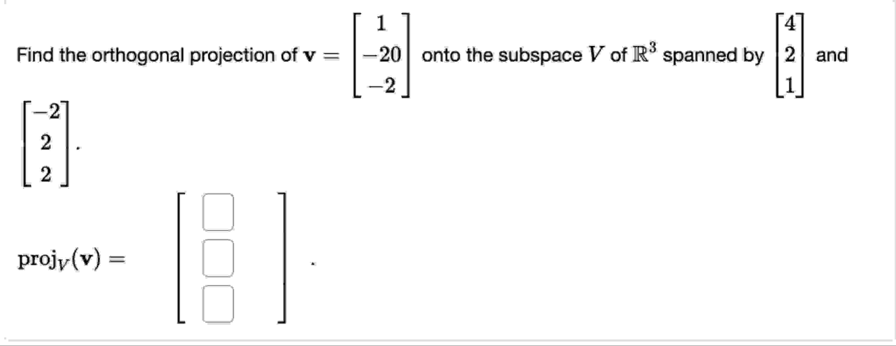 Solved Find the orthogonal projection of v=[1-20-2] ﻿onto | Chegg.com