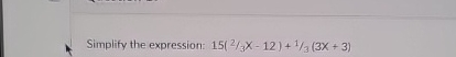 Solved Simplify the expression: 15(23x-12)+13(3x+3) | Chegg.com