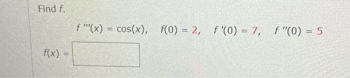 Solved Find f. f′′(x)=−2+18x−12x2,f(0)=6,f′(0)=12 f(x)=Find | Chegg.com