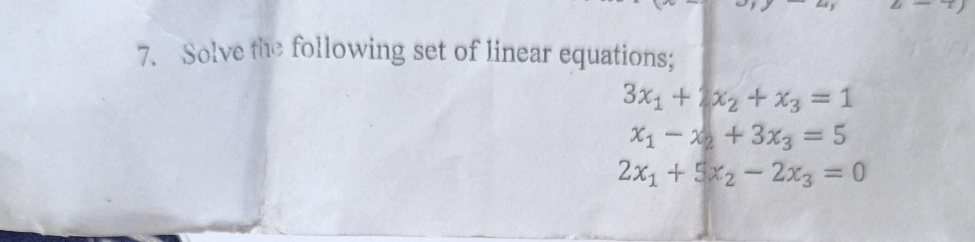 Solved 7. Solve the following set of linear equations; | Chegg.com