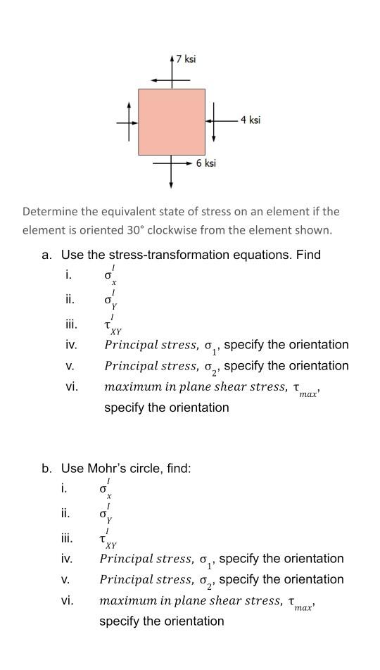 Solved 7 ksi 4 ksi 6 ksi Determine the equivalent state of | Chegg.com