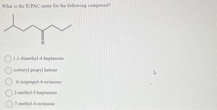 Solved What is the IUPAC name for the following compound? | Chegg.com