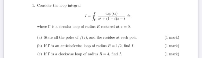 Solved 1. Consider the loop integral exp(iz) I= $ da, where | Chegg.com