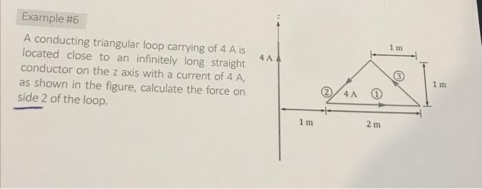 Solved Example #6 A conducting triangular loop carrying of 4 | Chegg.com