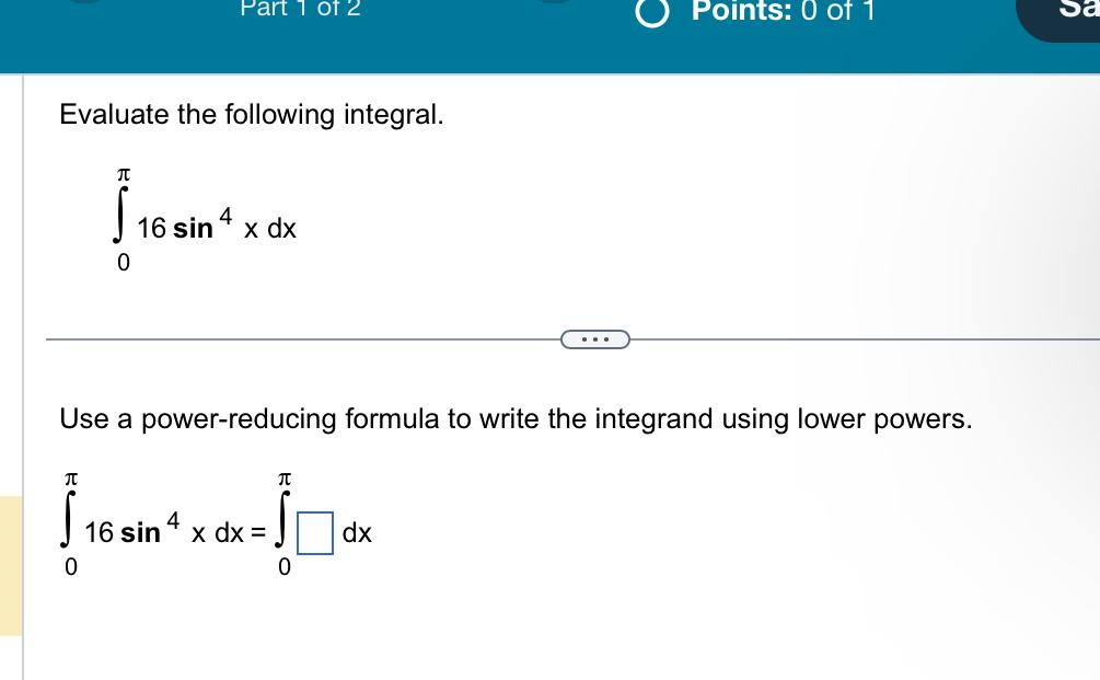 Solved Evaluate the following integral.∫0π16sin4xdxUse a | Chegg.com