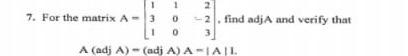 Solved 2 1 7. For the matrix A-3 -3 0 0 find adjA and verify | Chegg.com