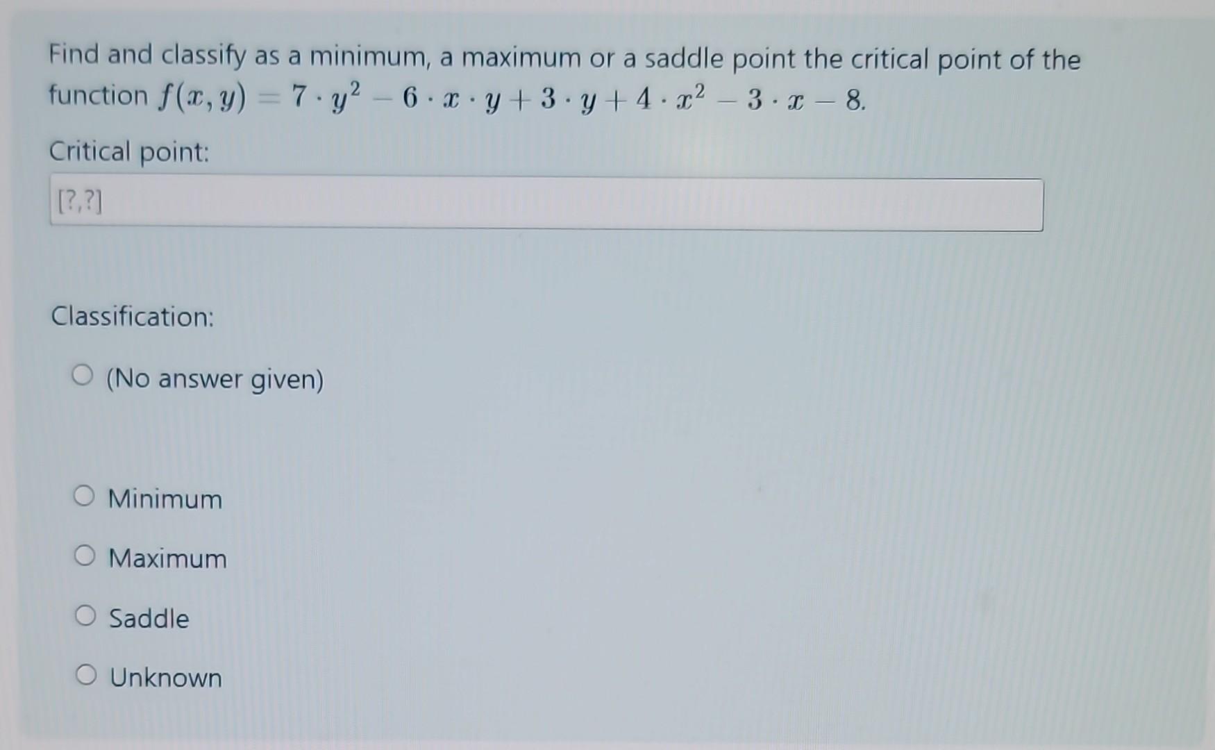 Solved Find and classify as a minimum, a maximum or a saddle | Chegg.com