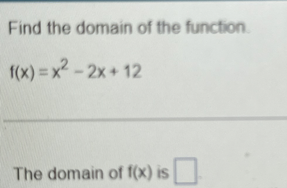 Solved Find The Domain Of The Functionf X X2 2x 12the