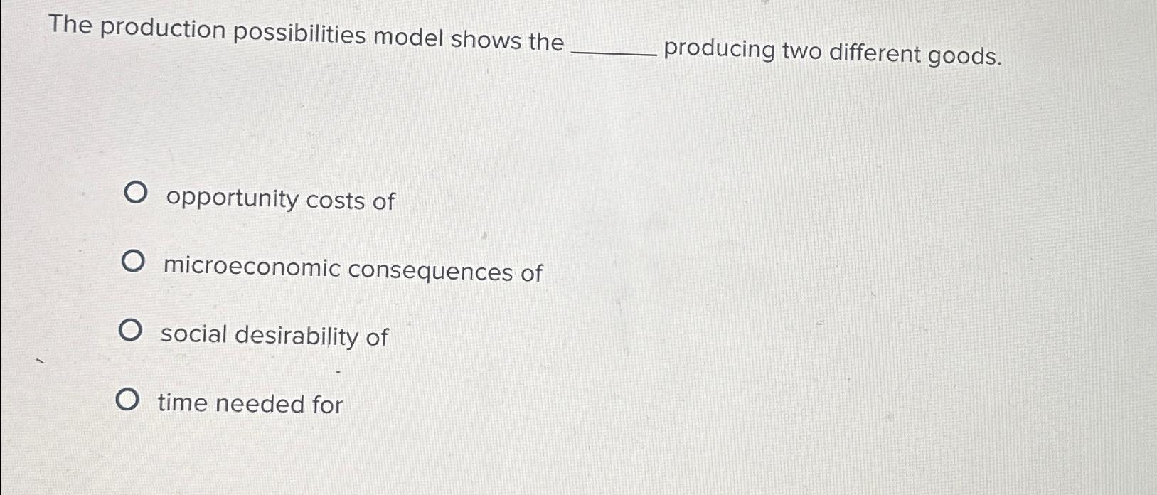 Solved The production possibilities model shows the | Chegg.com