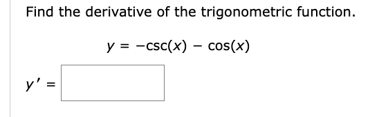 Solved Find the derivative of the trigonometric | Chegg.com