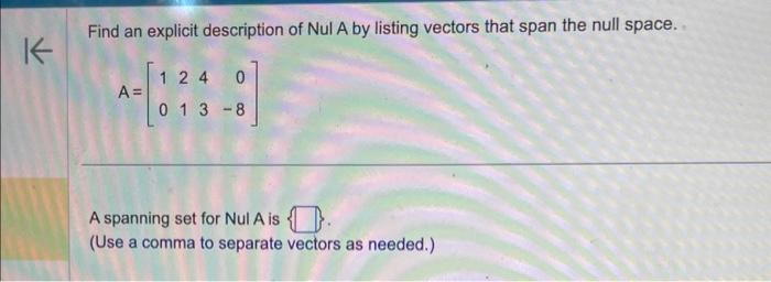 Solved Find an explicit description of Nul A by listing | Chegg.com