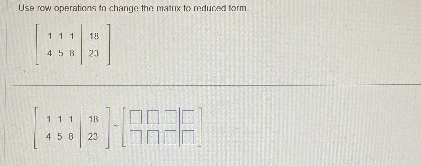 Solved Use row operations to change the matrix to reduced | Chegg.com