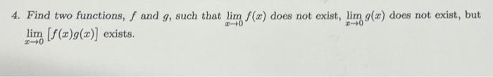 Solved 4. Find two functions, f and g, such that limx→0f(x) | Chegg.com