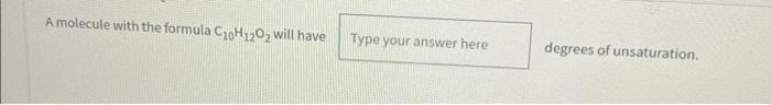 Solved A molecule with the formula C10H12O2 will have | Chegg.com
