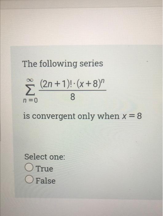 Solved The following series + Σ (2n +1)!-(x+8)" 8 n=0 is | Chegg.com