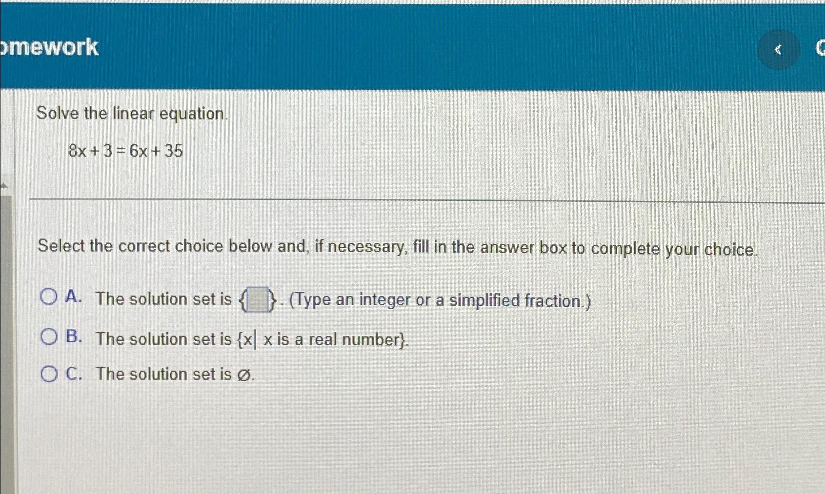 Solved Solve the linear equation.8x+3=6x+35Select the | Chegg.com