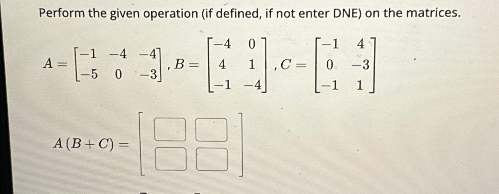 Solved Perform The Given Operation If Defined If Not Enter 