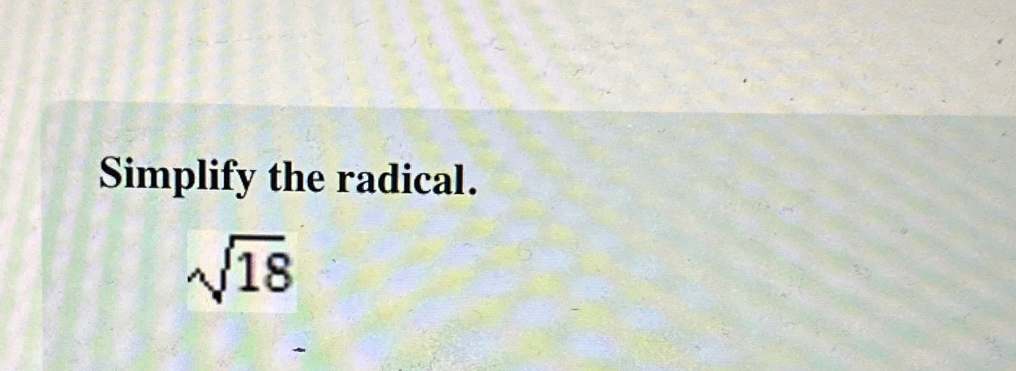 Solved Simplify the radical.182 | Chegg.com