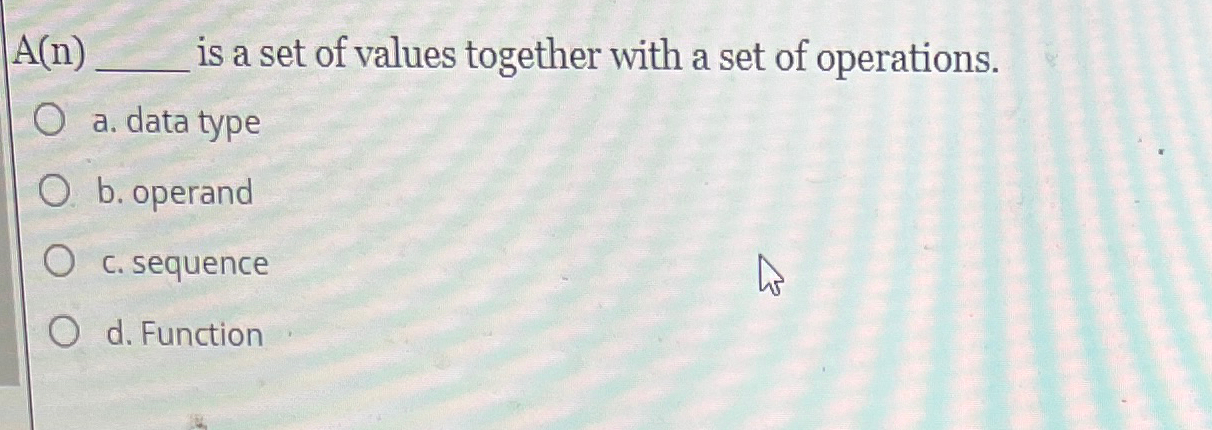 Solved A(n) q, ﻿is a set of values together with a set of | Chegg.com