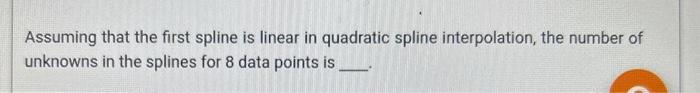 Solved Assuming that the first spline is linear in quadratic | Chegg.com