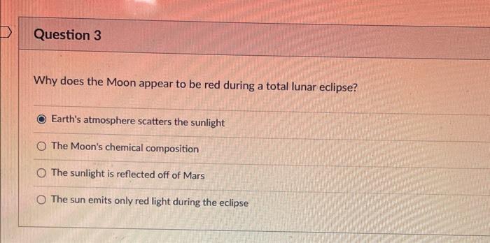 Solved Why does the Moon appear to be red during a total | Chegg.com
