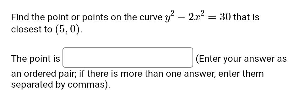 Solved Find the point or points on the curve y2−2x2=30 that | Chegg.com