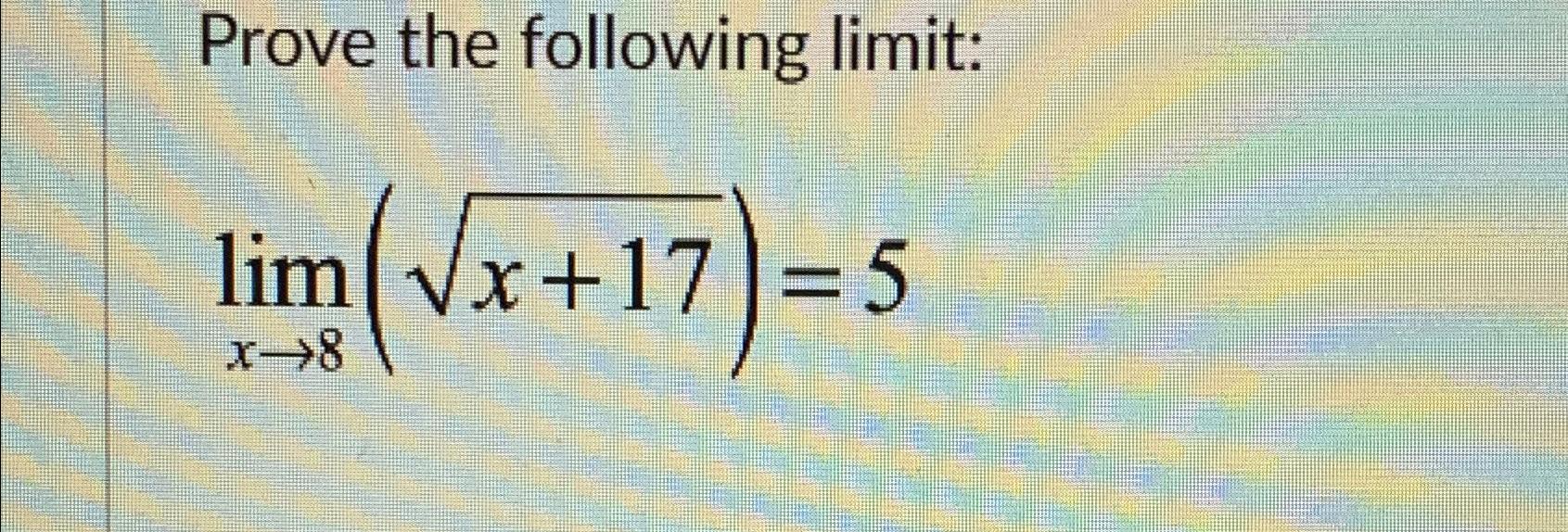 Solved Prove the following limit:limx→8(x+172)=5 | Chegg.com