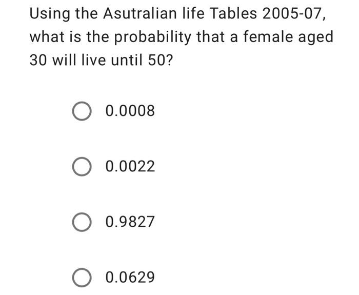 Solved Using the Asutralian life Tables 2005-07, what is the | Chegg.com