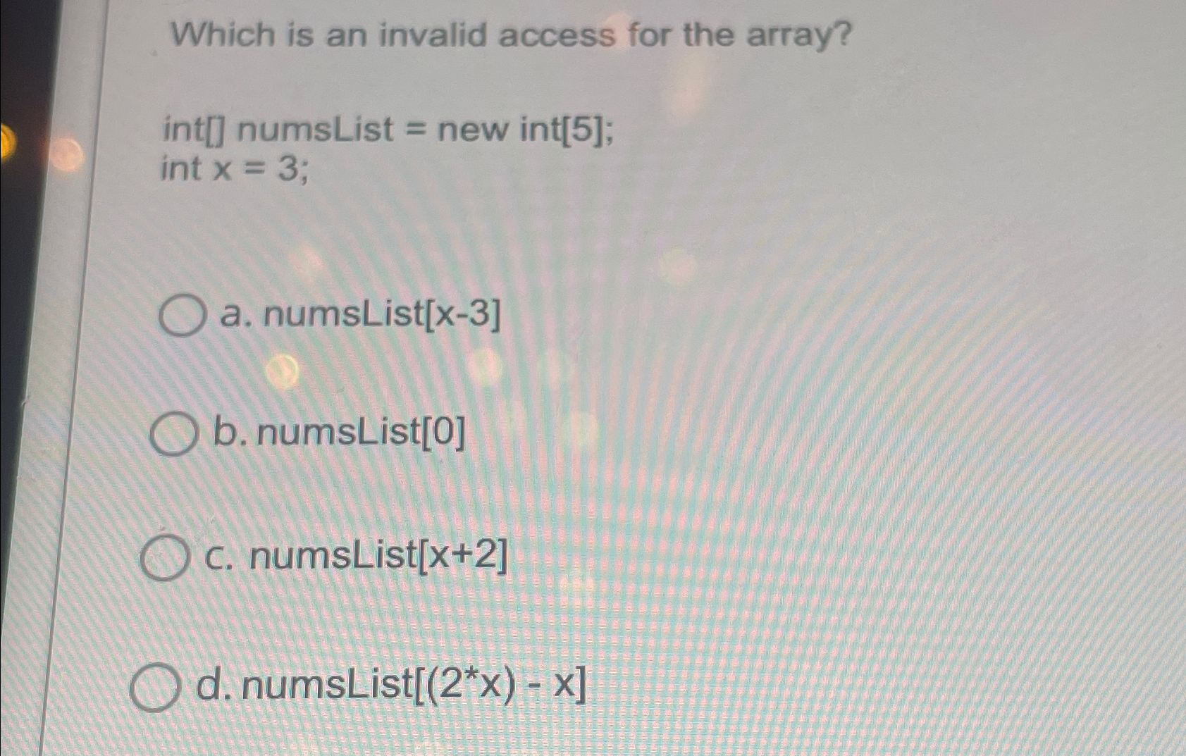 Solved Which is an invalid access for the array?int[] | Chegg.com