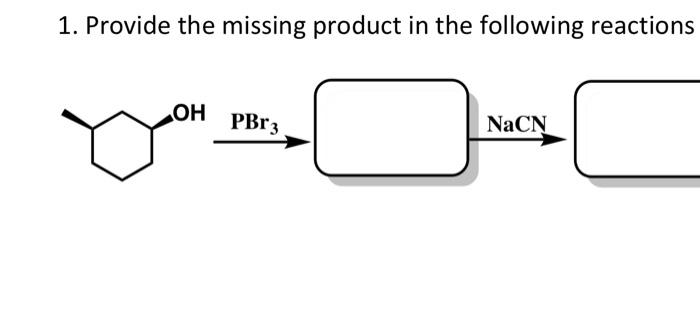 Solved 1. Provide the missing product in the following | Chegg.com
