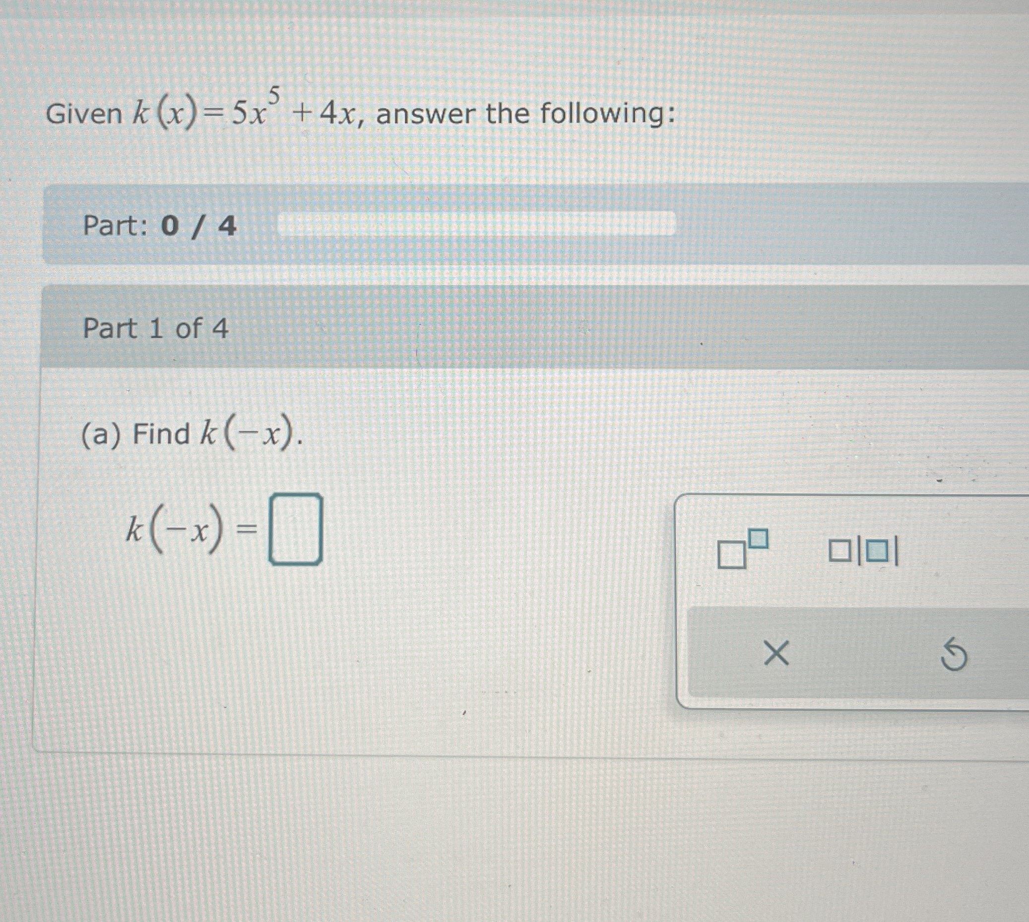 Solved Given k(x)=5x5+4x, ﻿answer the following:Part: 04Part | Chegg.com