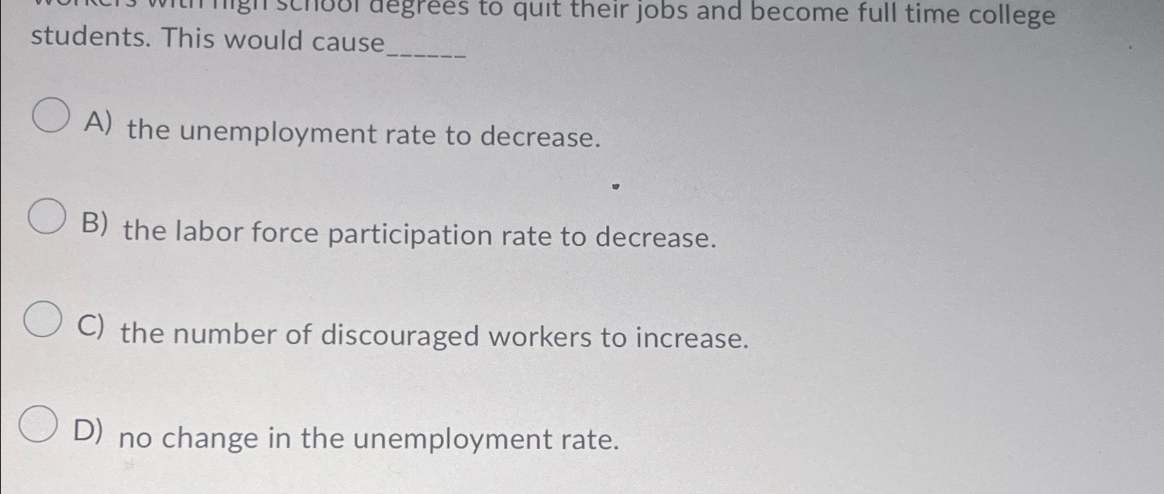 Solved students. This would causeA) ﻿the unemployment rate | Chegg.com