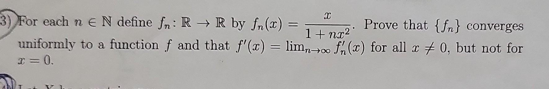 For each n∈N define fn:R→R by fn(x)=1+nx2x. Prove | Chegg.com