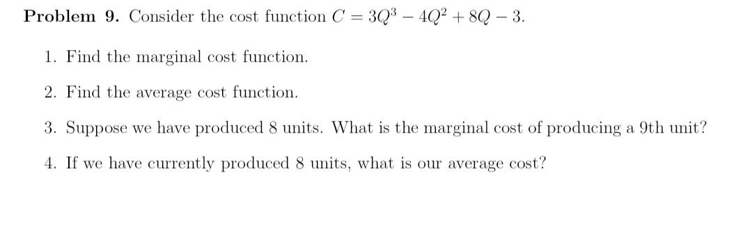 Solved Problem 9. Consider the cost function C=3Q3−4Q2+8Q−3. | Chegg.com