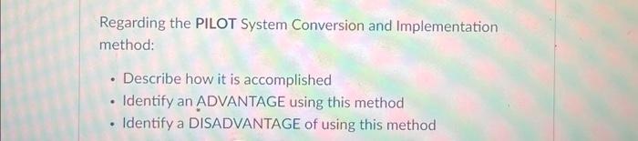 Solved Regarding the PILOT System Conversion and | Chegg.com