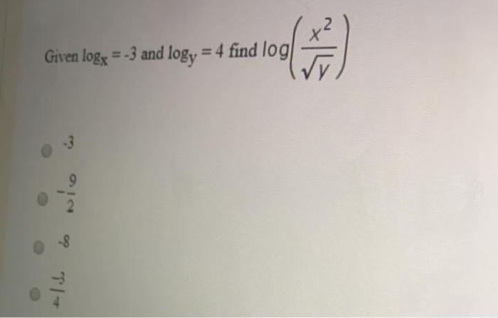 Solved Given logx = -3 and logy = 4 find log 3 -8 | Chegg.com
