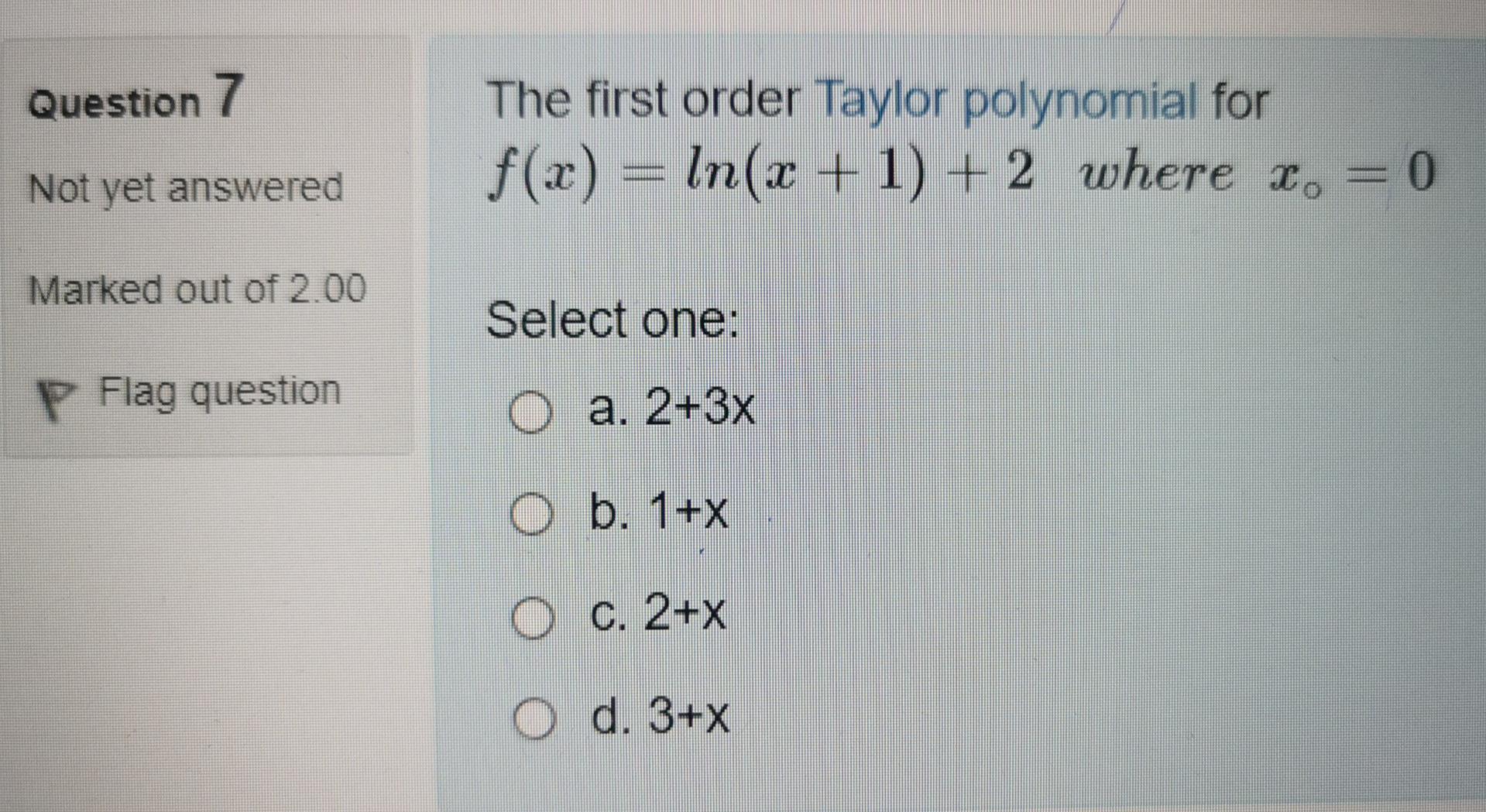 Solved Question 7 The first order Taylor polynomial for f(x) | Chegg.com