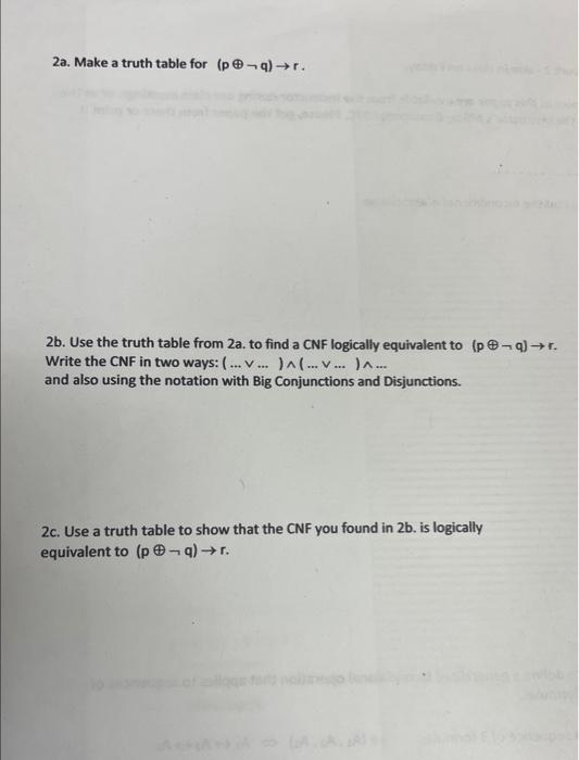 Solved 2a. Make a truth table for (p⊕¬q)→r. 2b. Use the | Chegg.com
