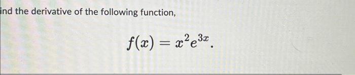Solved ind the derivative of the following function, | Chegg.com