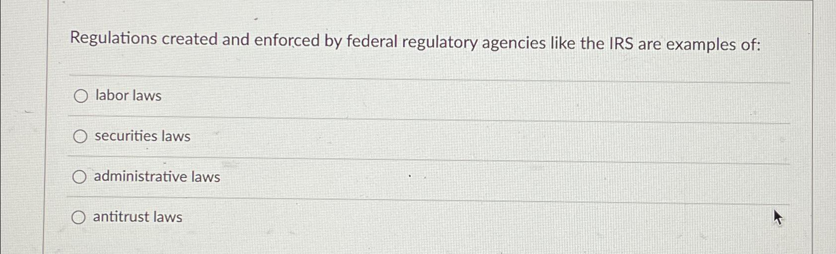Solved Regulations created and enforced by federal | Chegg.com