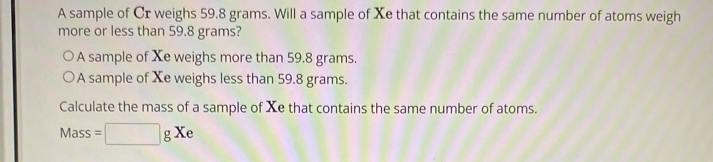 Solved A sample of Cr weighs 59.8 ﻿grams. Will a sample of | Chegg.com