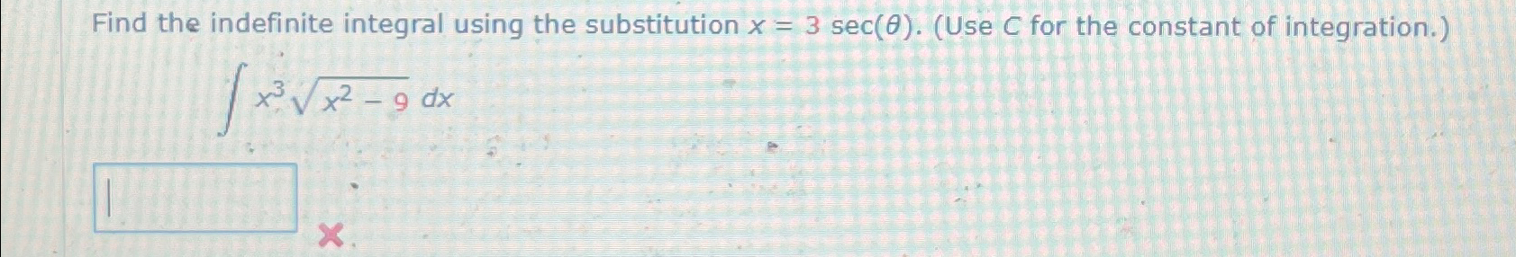 Solved Find the indefinite integral using the substitution | Chegg.com