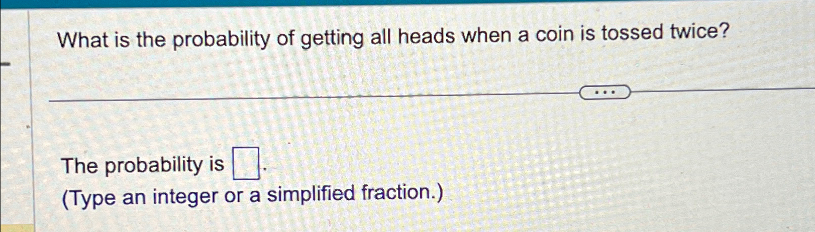 Solved What is the probability of getting all heads when a | Chegg.com