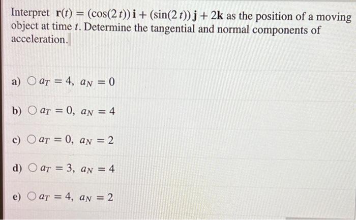 Solved Interpret r(t)=(cos(2t))i+(sin(2t))j+2k as the | Chegg.com