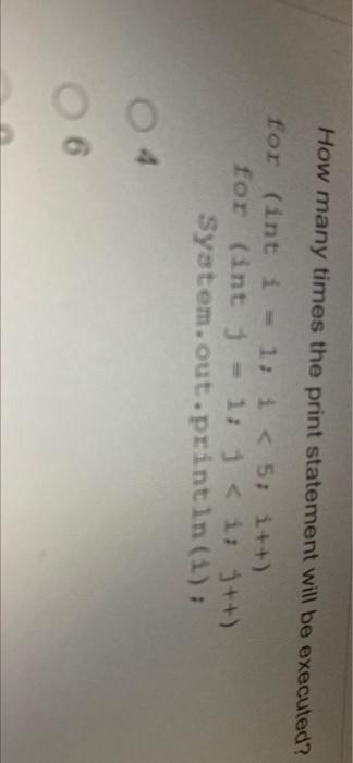 Solved How many times the print statement will be executed? | Chegg.com