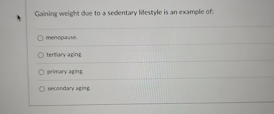 Solved Gaining weight due to a sedentary lifestyle is an | Chegg.com
