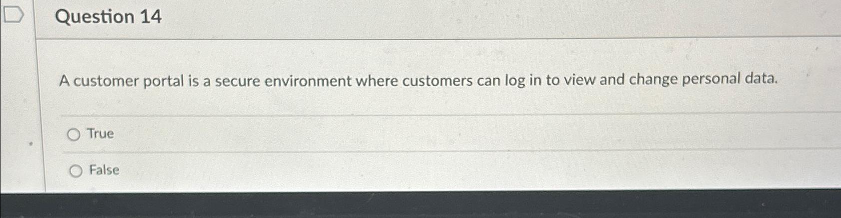 Question 14A customer portal is a secure environment | Chegg.com